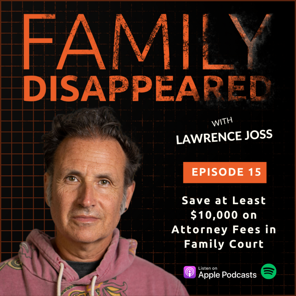 FAMILY DISAPPEARED PODCAST: Save at Least $10,000 on Attorney Fees in ...